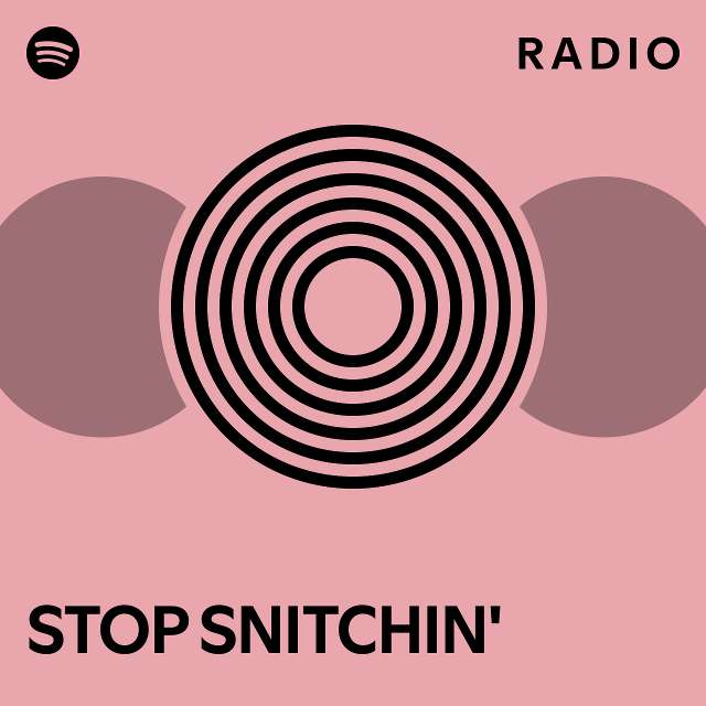 STOP SNITCHIN' Radio - playlist by Spotify | Spotify
