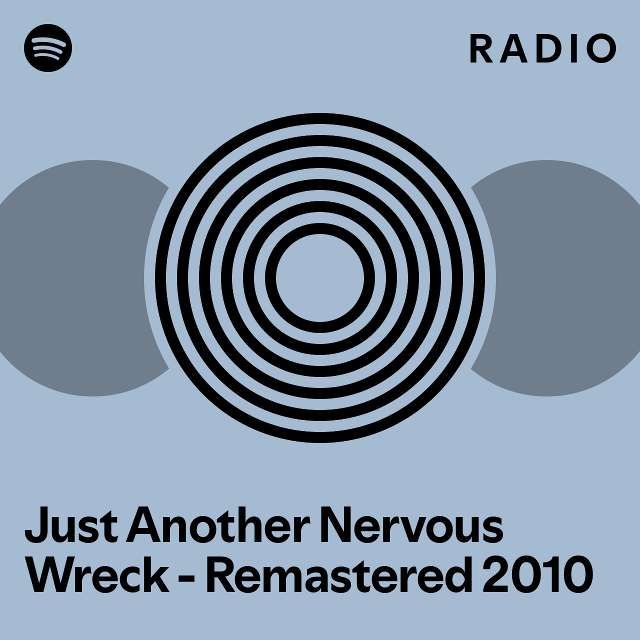 Just Another Nervous Wreck - 2010 Remastered Radio - playlist by ...