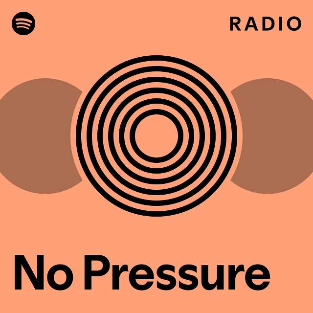 No Pressure Radio - playlist by Spotify | Spotify