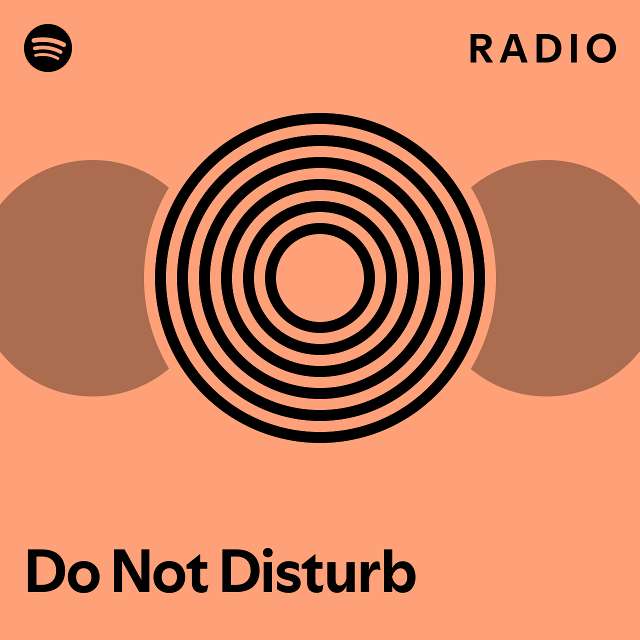 Do Not Disturb Radio - playlist by Spotify | Spotify