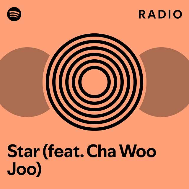 Star (feat. Cha Woo Joo) Radio - playlist by Spotify | Spotify