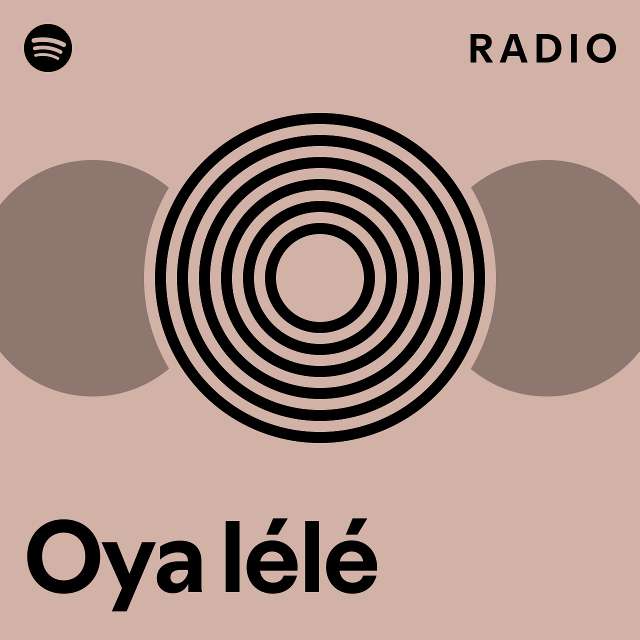Oya lélé Radio - playlist by Spotify | Spotify