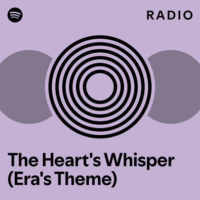 The Heart's Whisper (Era's Theme) Radio - playlist by Spotify | Spotify