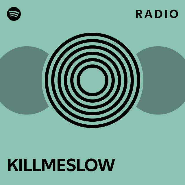 KILLMESLOW Radio - playlist by Spotify | Spotify