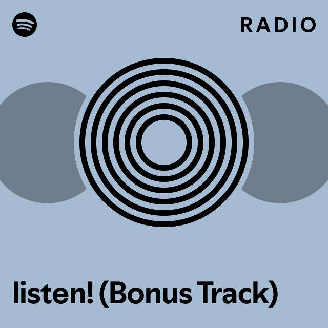 listen! (Bonus Track) Radio - playlist by Spotify | Spotify