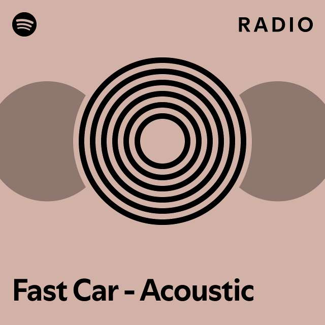 Fast Car - Acoustic Radio - playlist by Spotify | Spotify