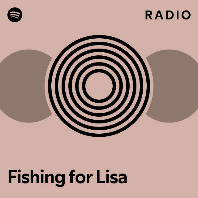 Fishing for Lisa Radio - playlist by Spotify | Spotify