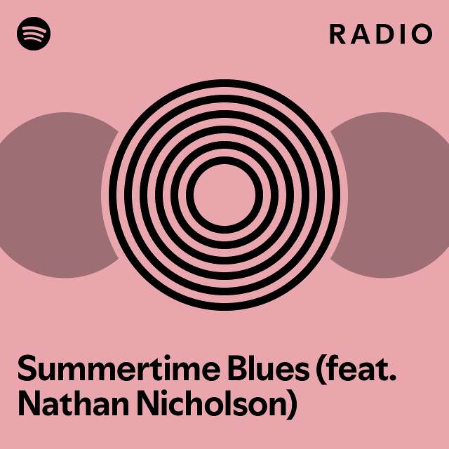Summertime Blues (feat. Nathan Nicholson) Radio - playlist by Spotify | Spotify