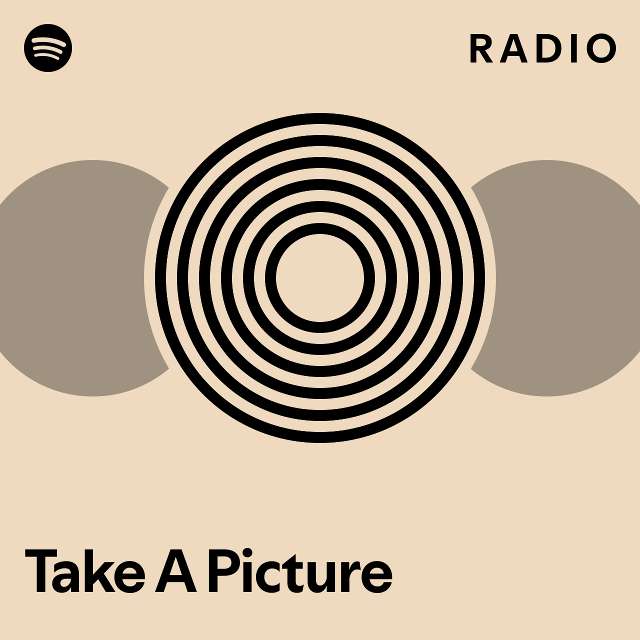 Take A Picture Radio - playlist by Spotify | Spotify