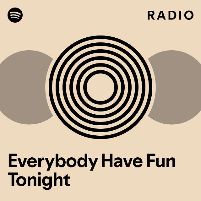 Everybody Have Fun Tonight Radio - playlist by Spotify | Spotify