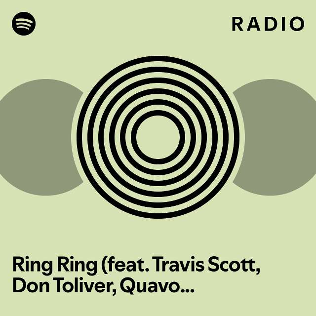 Ring Ring (feat. Travis Scott, Don Toliver, Quavo & Ty Dolla $ign) Radio - playlist by Spotify ...