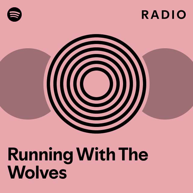 Running With The Wolves Radio - playlist by Spotify | Spotify