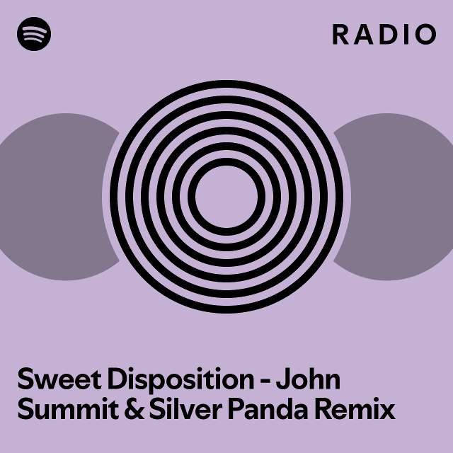 Sweet Disposition - John Summit & Silver Panda Remix Radio - playlist by Spotify | Spotify