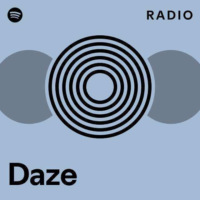 Daze Radio - playlist by Spotify | Spotify