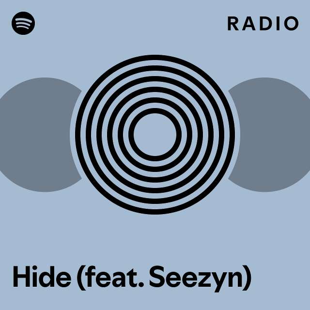 Hide (feat. Seezyn) Radio - playlist by Spotify | Spotify