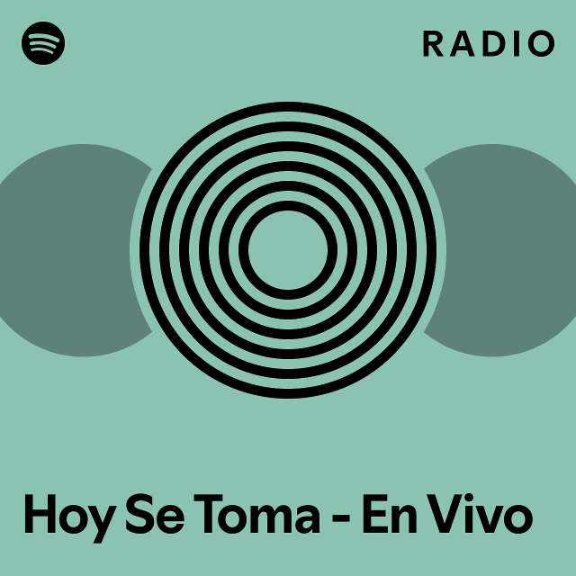 Hoy Se Toma - En Vivo Radio - playlist by Spotify | Spotify