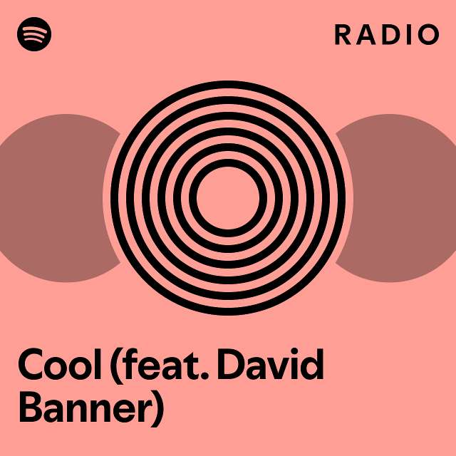 Cool (feat. David Banner) Radio - playlist by Spotify | Spotify