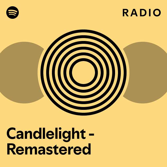 Candlelight - Remastered Radio - playlist by Spotify | Spotify