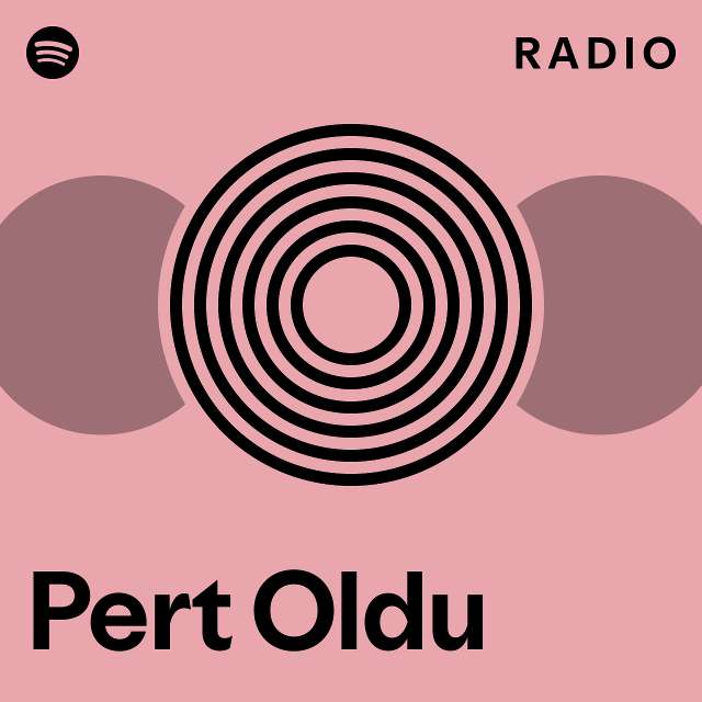 Pert Oldu Radio - playlist by Spotify | Spotify