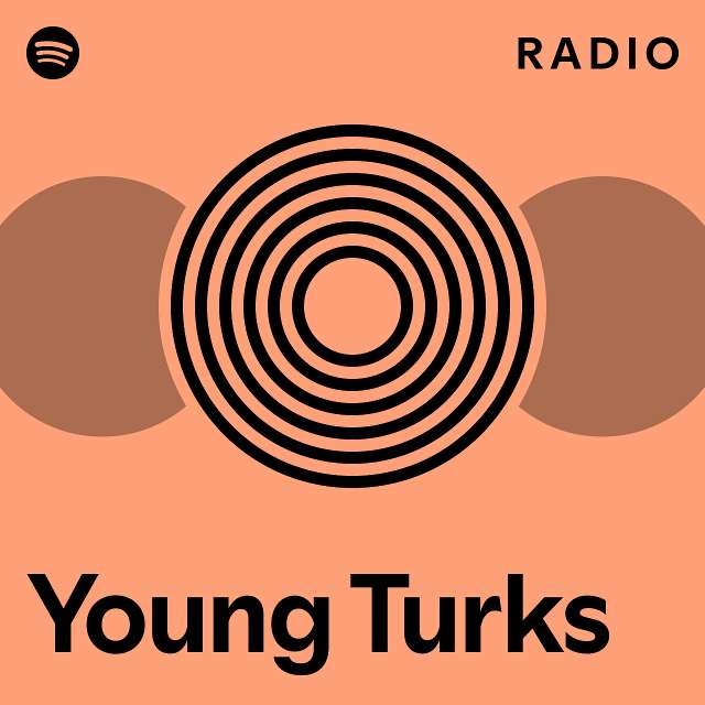 Young Turks Radio - playlist by Spotify | Spotify