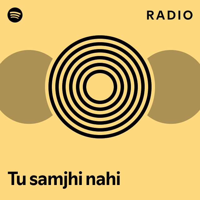 Tu samjhi nahi Radio - playlist by Spotify | Spotify