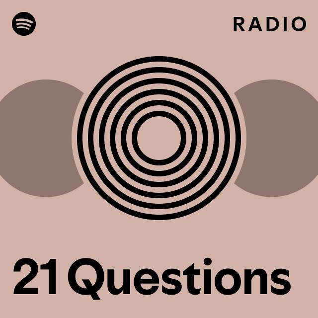 21 Questions Radio Playlist By Spotify Spotify