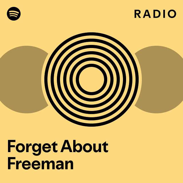 Forget About Freeman Radio - playlist by Spotify | Spotify