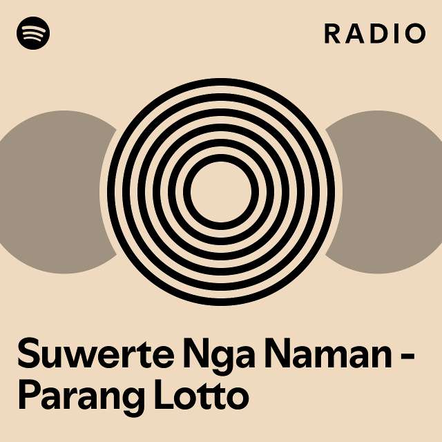 Suwerte Nga Naman - Parang Lotto Radio - playlist by Spotify | Spotify