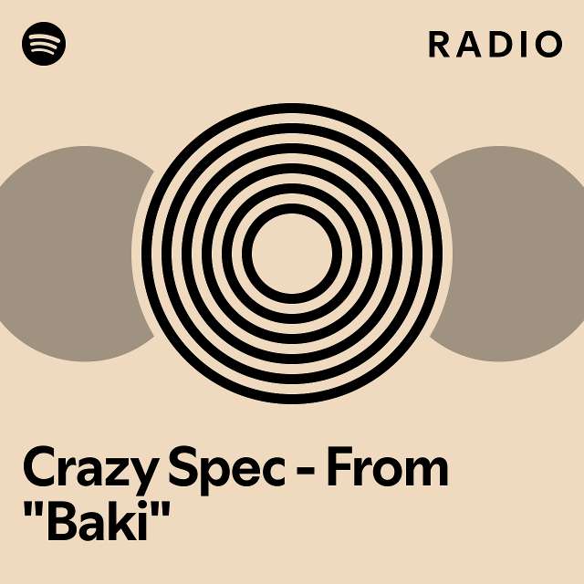 Crazy Spec - From "Baki" Radio - playlist by Spotify | Spotify