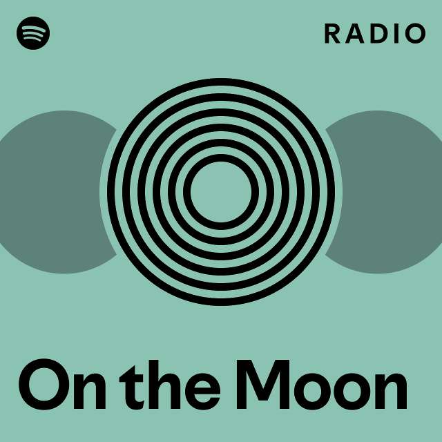 On the Moon Radio - playlist by Spotify | Spotify