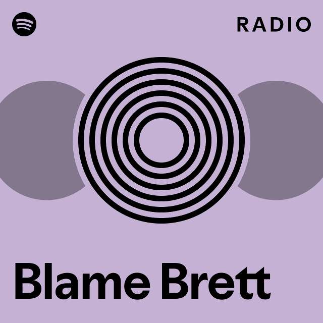 Blame Brett Radio - playlist by Spotify | Spotify