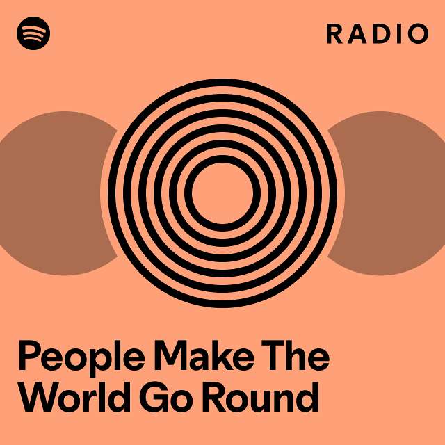 People Make The World Go Round Radio - playlist by Spotify | Spotify