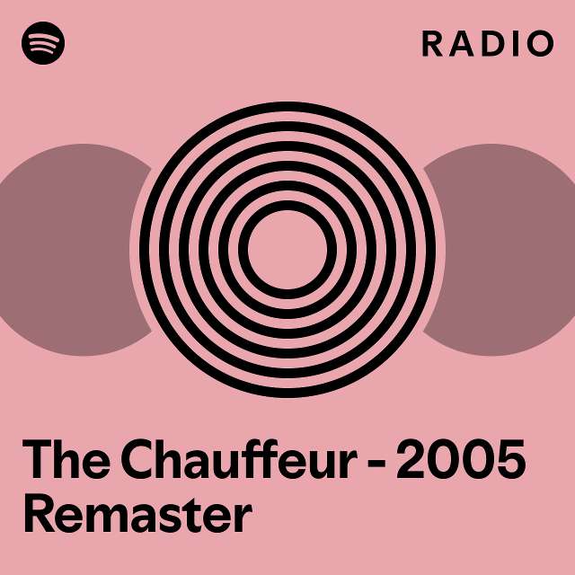 The Chauffeur - 2005 Remaster Radio - playlist by Spotify | Spotify
