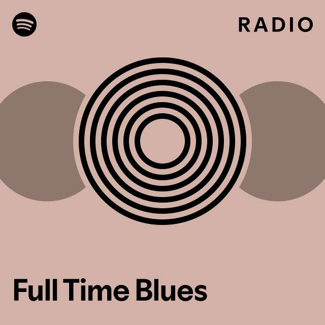 Full Time Blues Radio - playlist by Spotify | Spotify