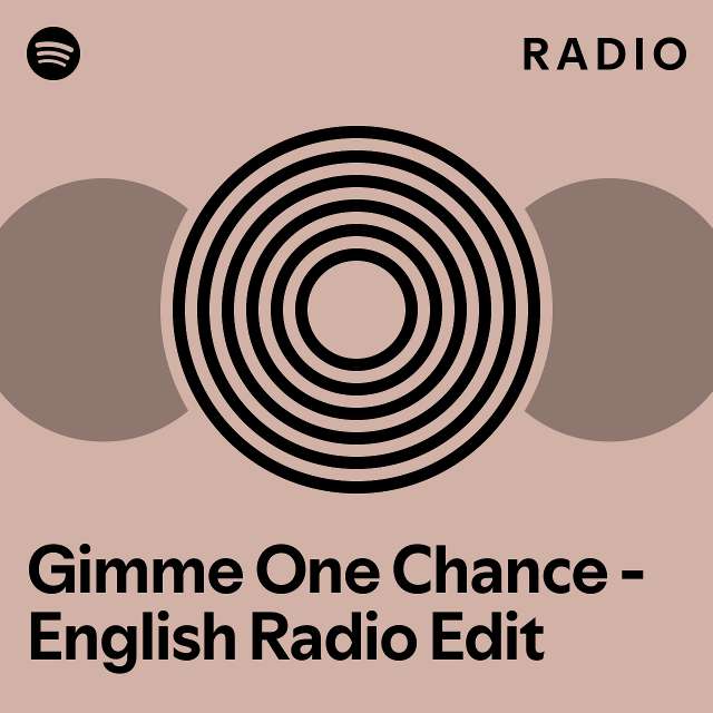 Gimme One Chance - English Radio Edit Radio - playlist by Spotify | Spotify