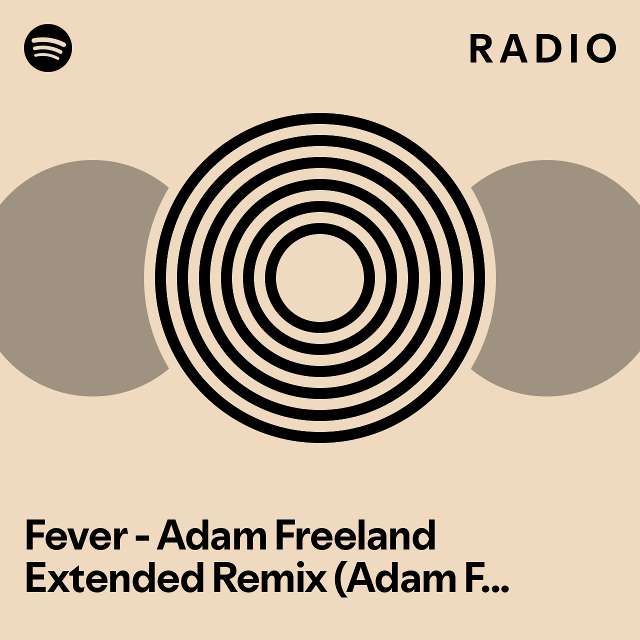 Fever - Adam Freeland Extended Remix (Adam Freeland Master) Radio ...