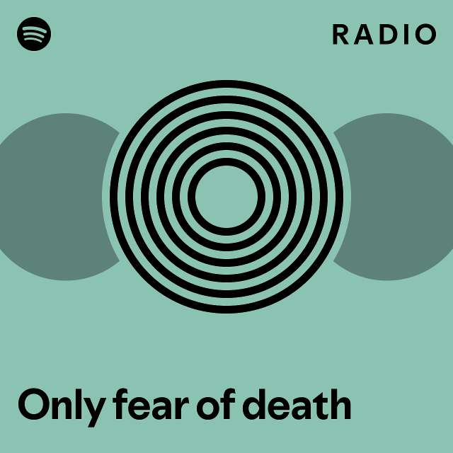 Only fear of death Radio - playlist by Spotify | Spotify