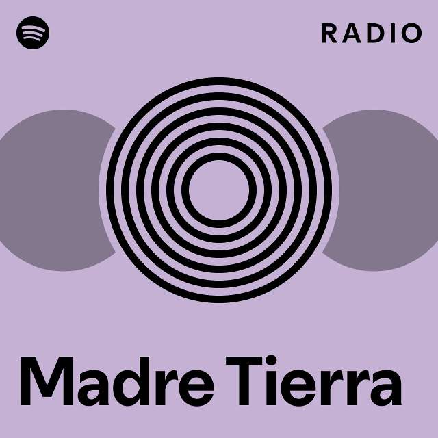 Madre Tierra Radio - playlist by Spotify | Spotify