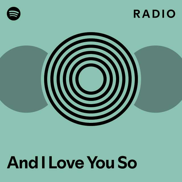 And I Love You So Radio - playlist by Spotify | Spotify