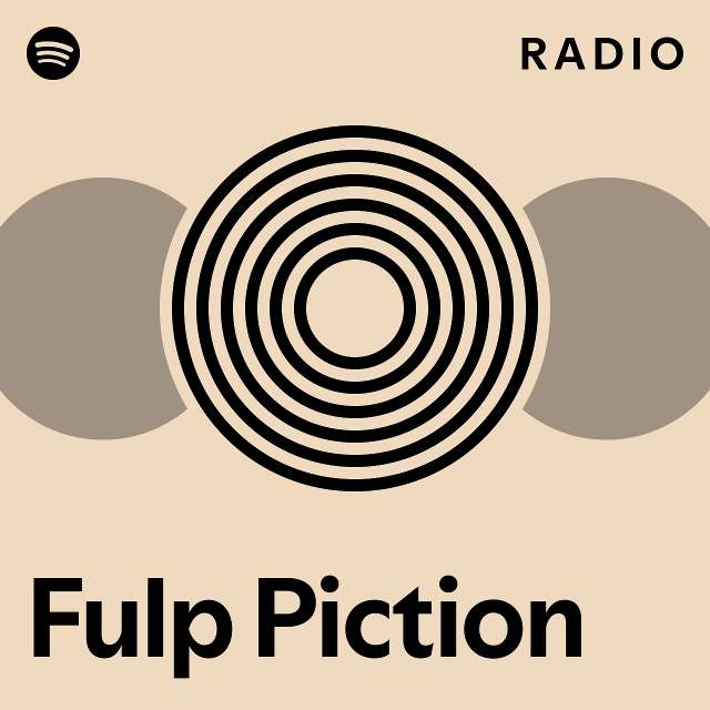 Fulp Piction Radio - playlist by Spotify | Spotify