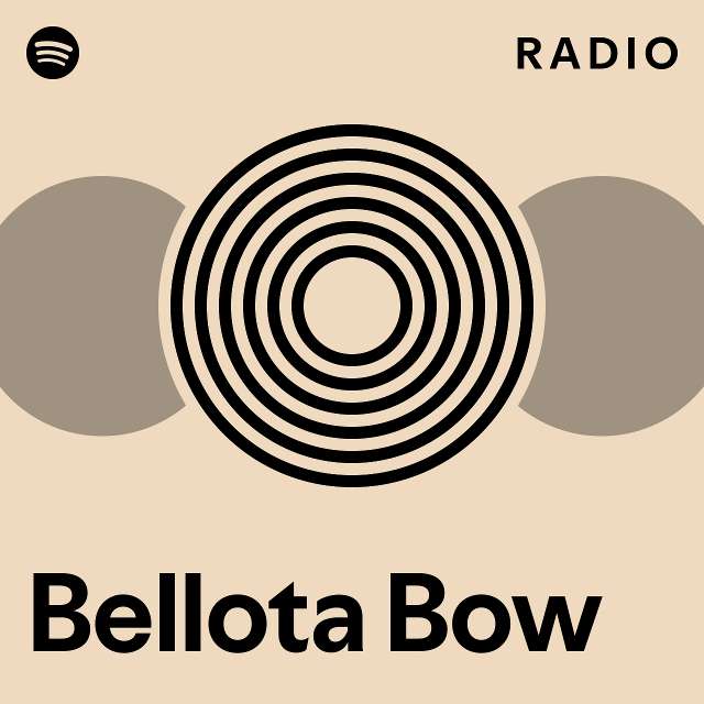 Bellota Bow Radio - playlist by Spotify | Spotify