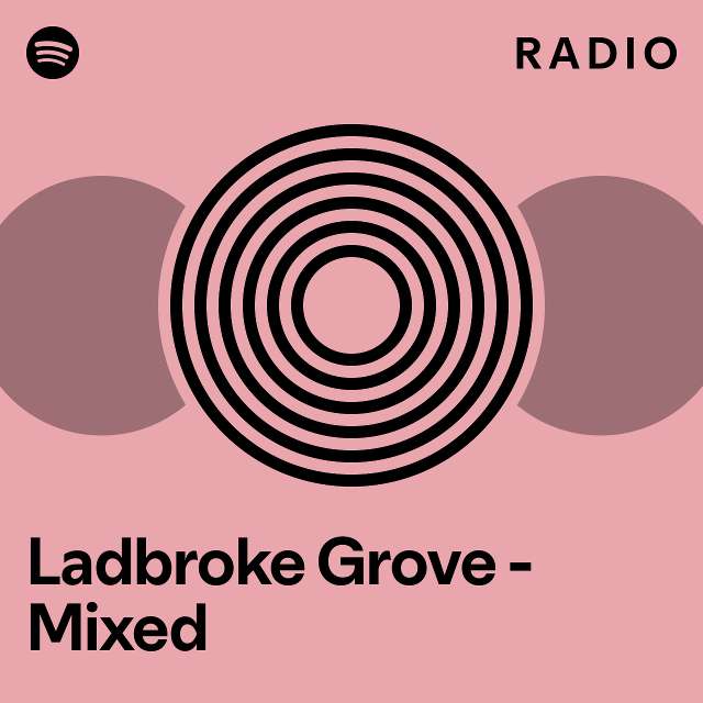 Ladbroke Grove - Mixed Radio - playlist by Spotify | Spotify