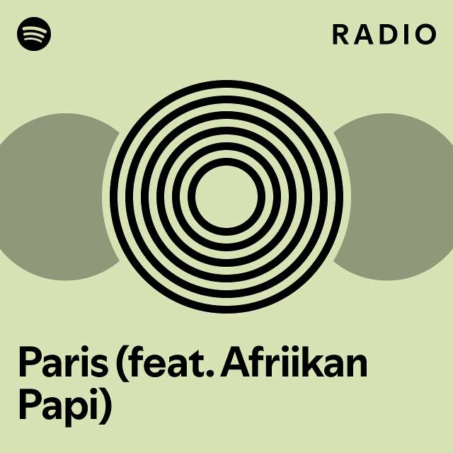 Paris (feat. Afriikan Papi) Radio - playlist by Spotify | Spotify