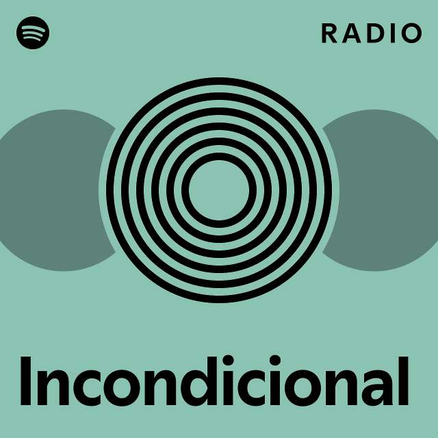Incondicional Radio - playlist by Spotify | Spotify