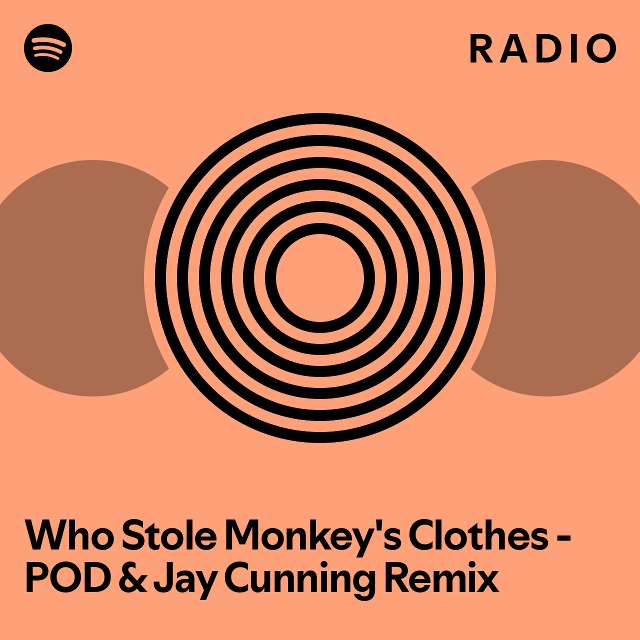 Who Stole Monkey's Clothes - POD & Jay Cunning Remix Radio - playlist ...