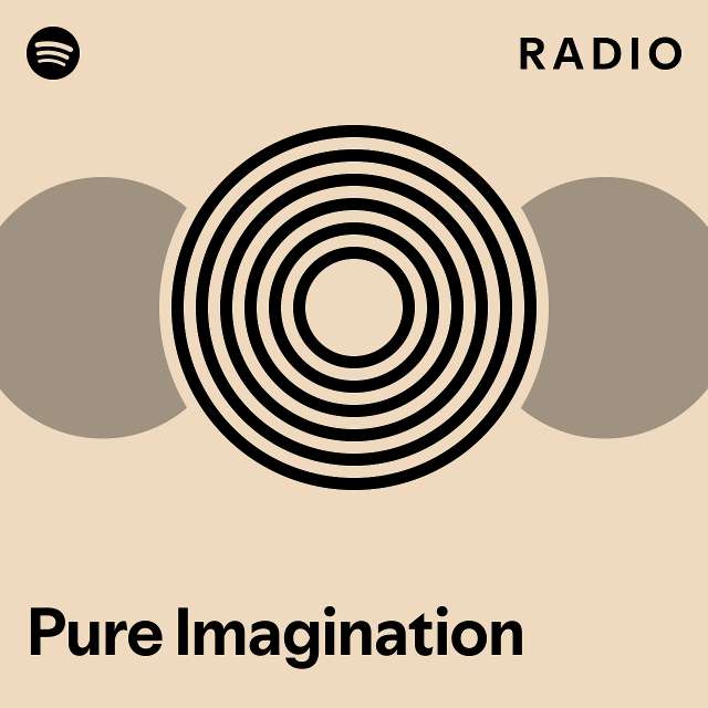 Pure Imagination Radio - playlist by Spotify | Spotify