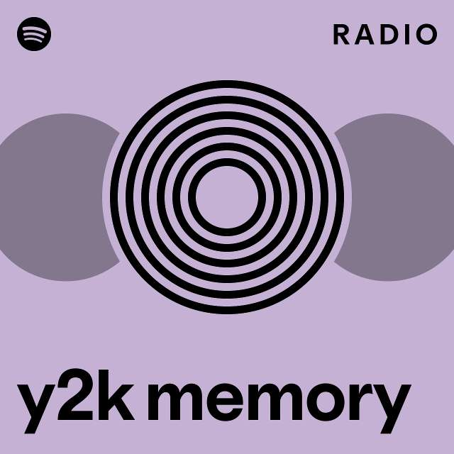 y2k memory Radio - playlist by Spotify | Spotify