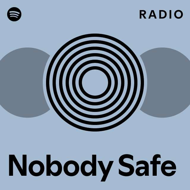 Nobody Safe Radio - playlist by Spotify | Spotify