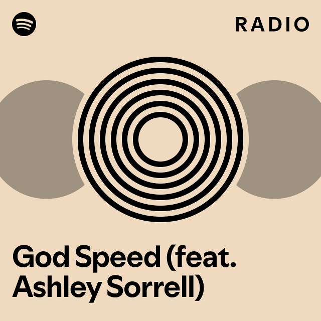 God Speed (feat. Ashley Sorrell) Radio - playlist by Spotify | Spotify