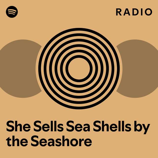 She Sells Sea Shells by the Seashore Radio - playlist by Spotify | Spotify